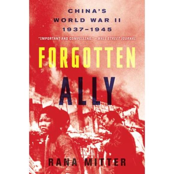 Rana Mitter | Other | Forgotten Ally Chinas World War Ii 9371945 Rana ...